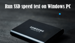 How to run SSD speed test on Windows PC