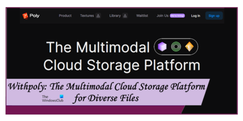 Withpoly AI: Multimodal Cloud Storage Platform for Diverse Files